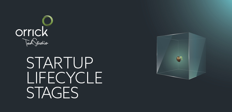 Startup Lifecycle Stages | Orrick Tech Studio